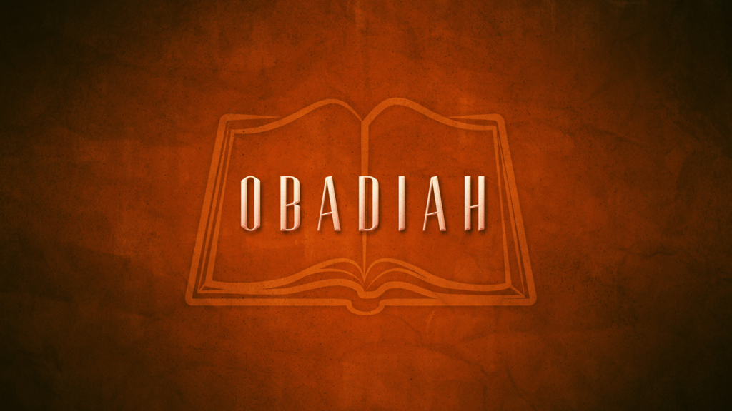 Obadiah: It is Only 21 Verses – The Bible In Your Hand