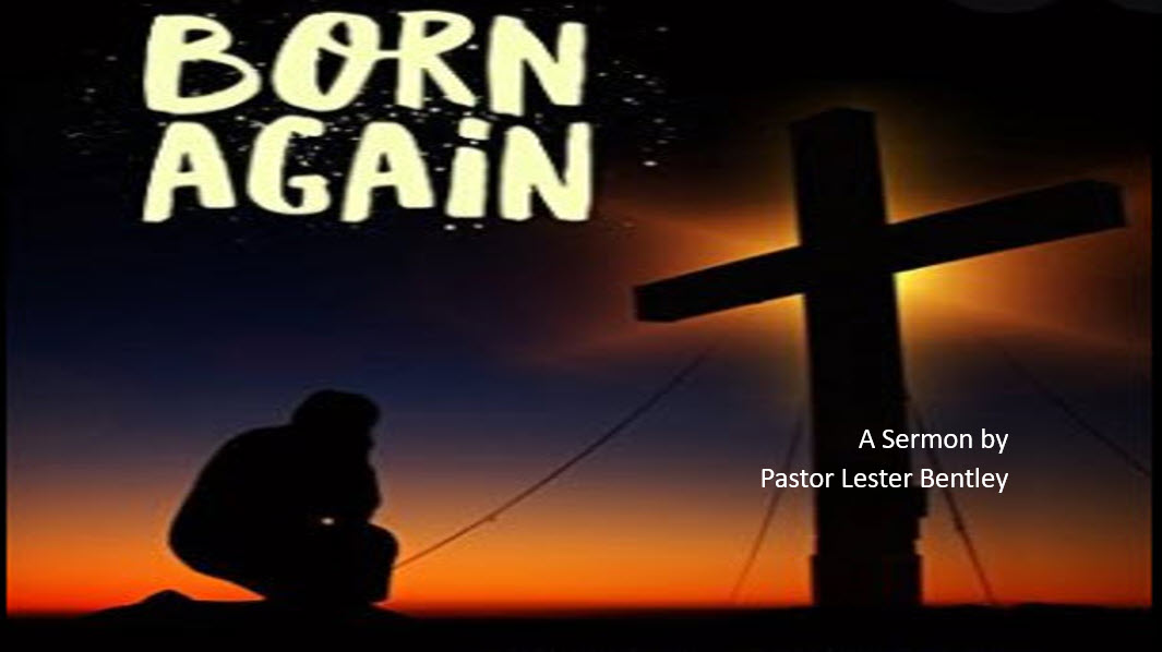 Born Again – Pastor Lester Bentley